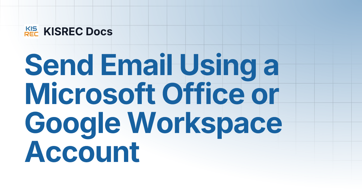 Send Email Using a Microsoft Office or Google Workspace Account | KISREC Docs