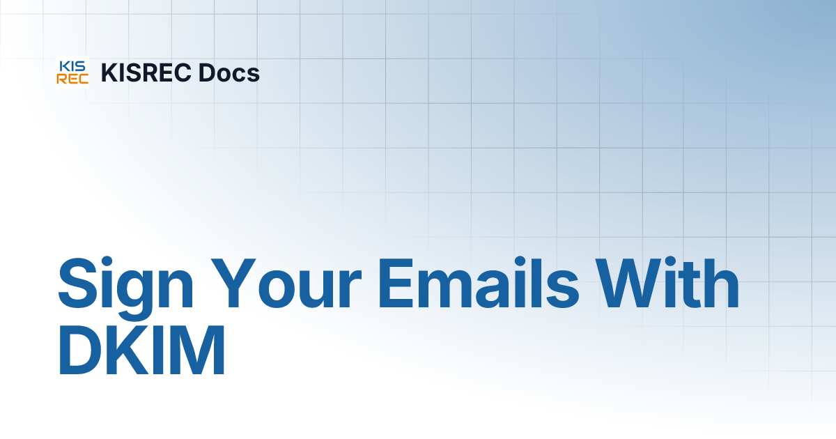 Sign Your Emails With DKIM | KISREC Docs